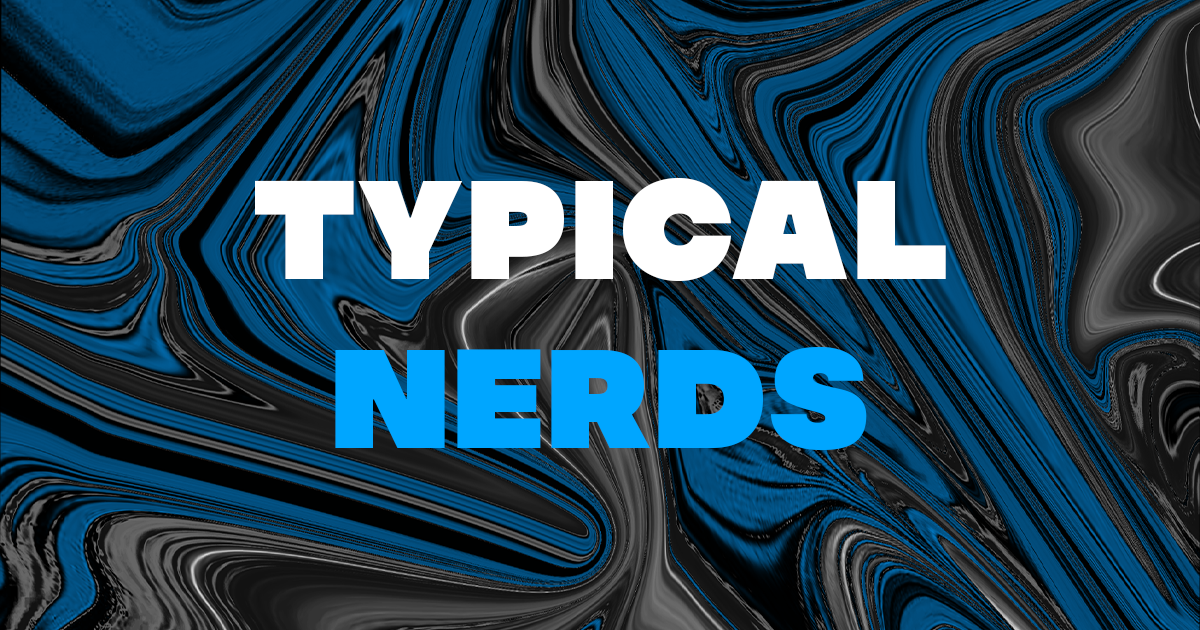 Typical Nerds